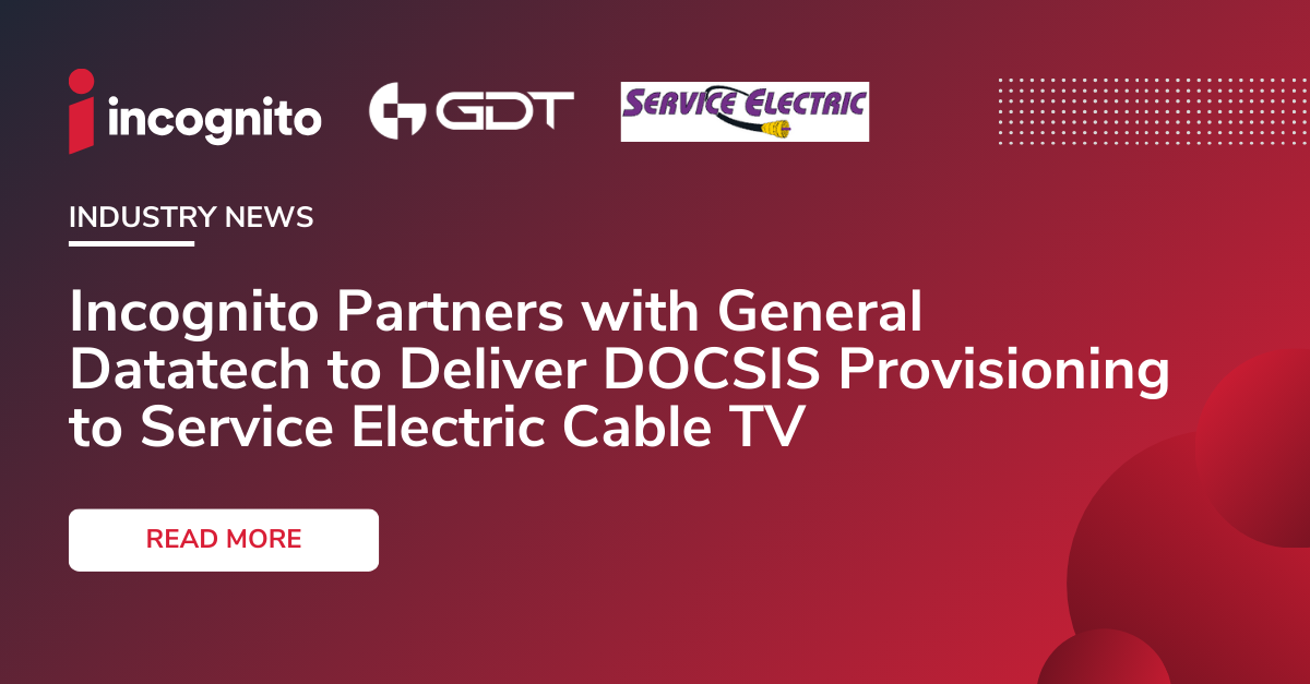 Incognito Partners with GDT to Deliver DOCSIS Provisioning to SECTV