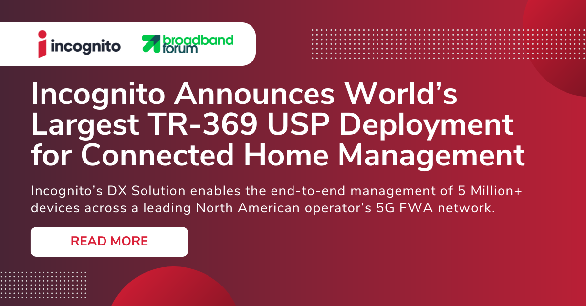 World's Largest TR-369 USP Deployment | Incognito Press Release